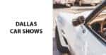The Dallas Car Show Guide: The Time & Place Of Each