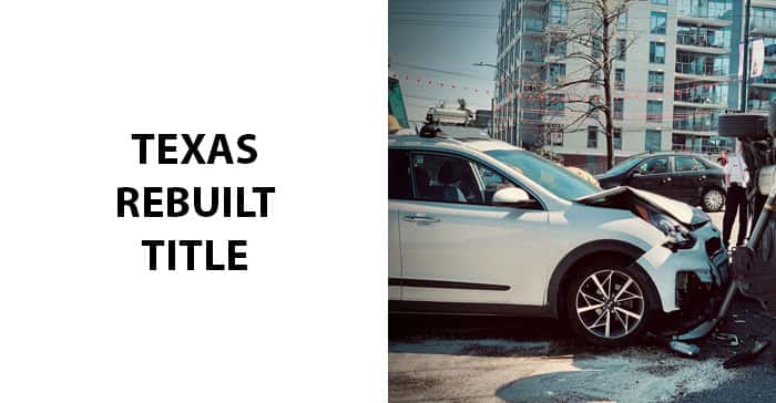 The Rebuilt Title in Texas Guide: What Is It & What Does It Mean?
