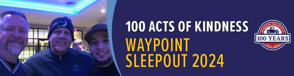 100 Acts of Kindness: Waypoint SleepOut | Grappone Automotive Group